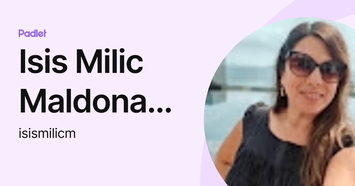 Isis Milic Maldonado (isismilicm) profile | Padlet