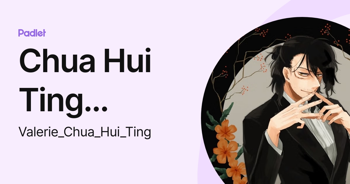 Chua Hui Ting Valerie (Valerie_Chua_Hui_Ting) profile | Padlet