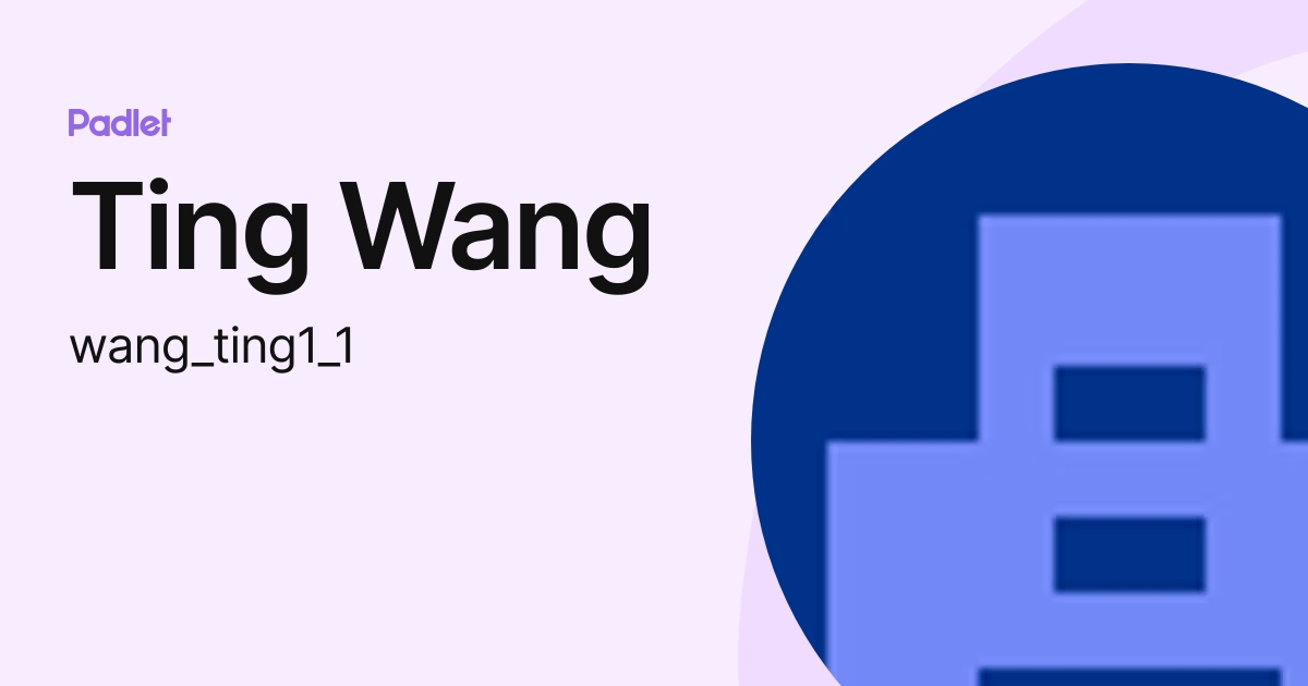 Ting Wang (wang_ting1_1) profile | Padlet