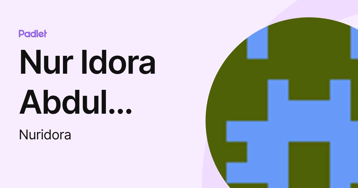 Nur Idora Abdul Razak (Nuridora) profile | Padlet