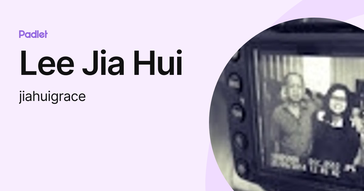 Lee Jia Hui (jiahuigrace) profile | Padlet