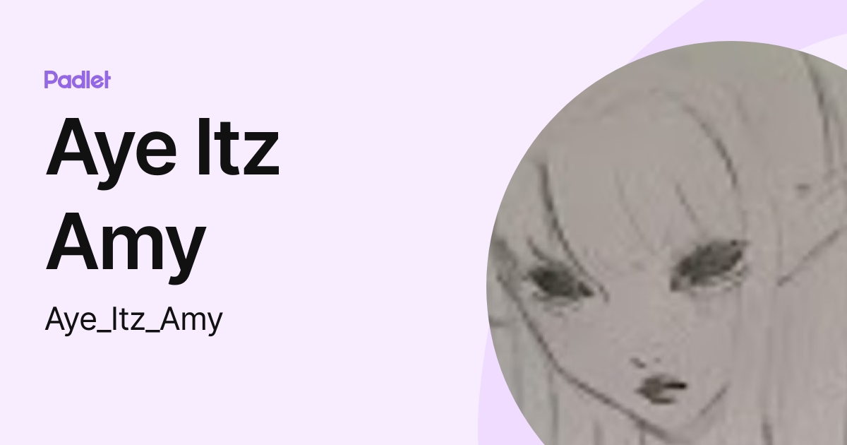 Aye Itz Amy (Aye_Itz_Amy) profile | Padlet