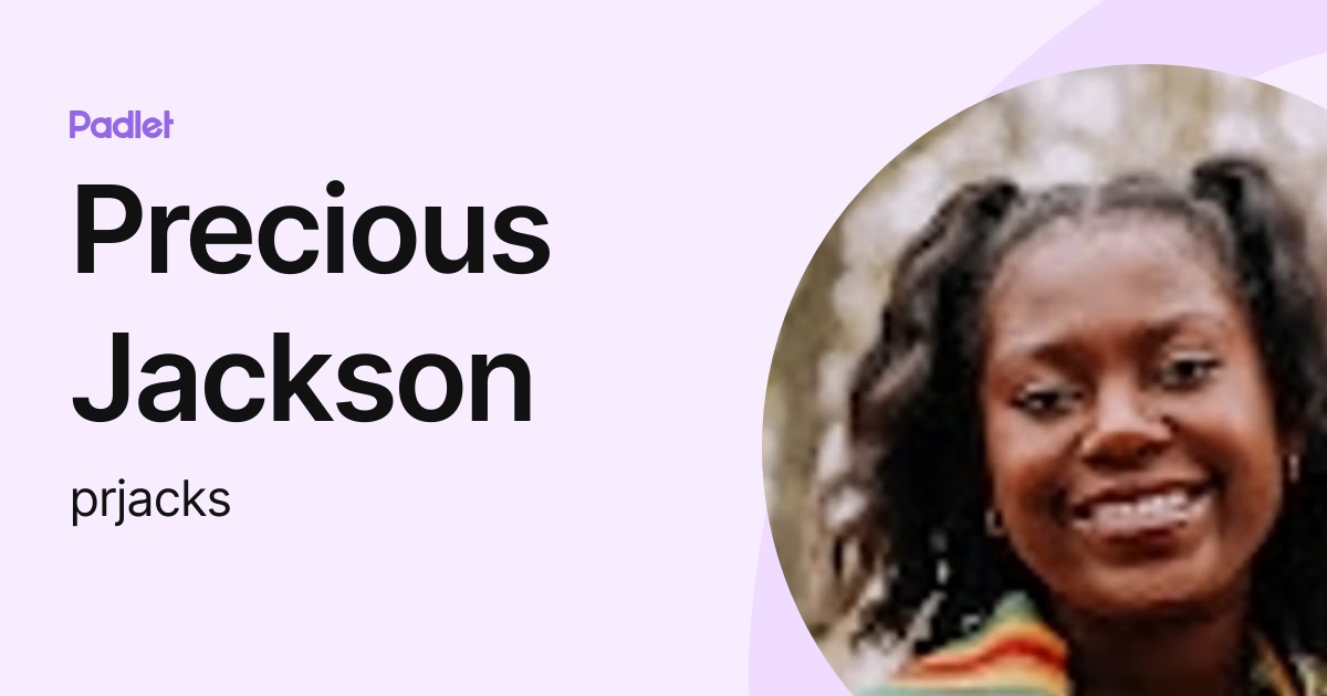 Precious Jackson (prjacks) profile | Padlet