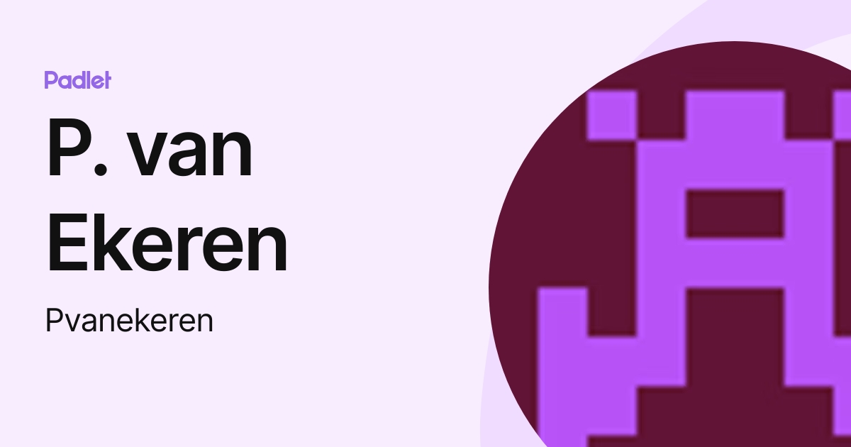 P. van Ekeren (Pvanekeren) profile | Padlet