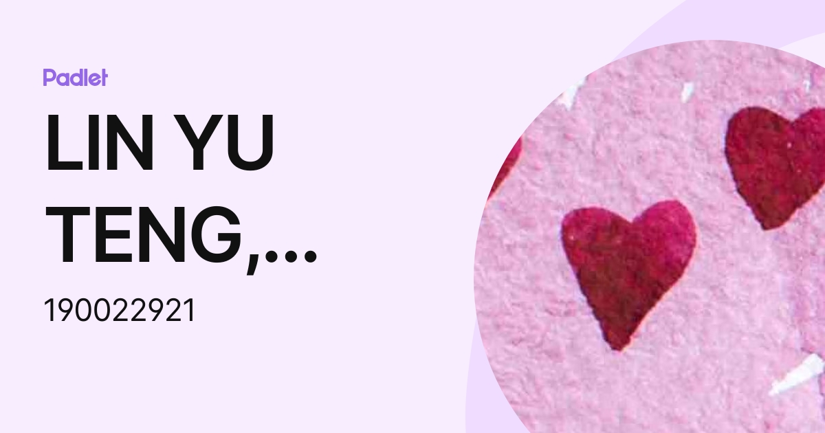 LIN YU TENG, ETHAN (190022921) profile | Padlet