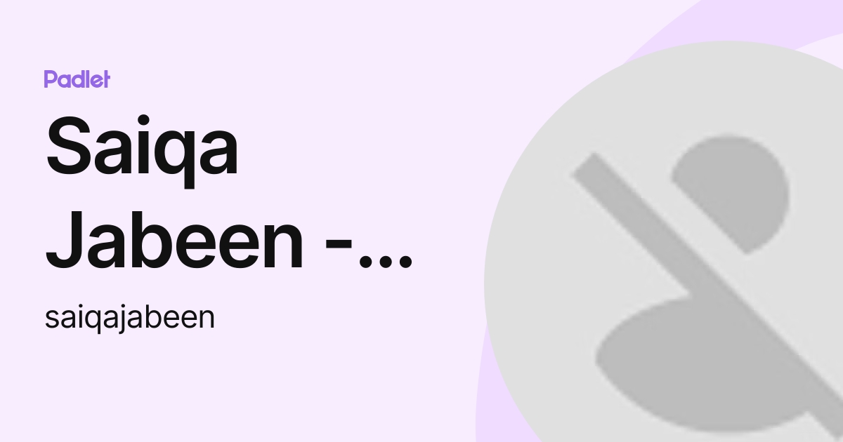 Saiqa Jabeen - 59612/TCHR/BFBOY (saiqajabeen) profile | Padlet