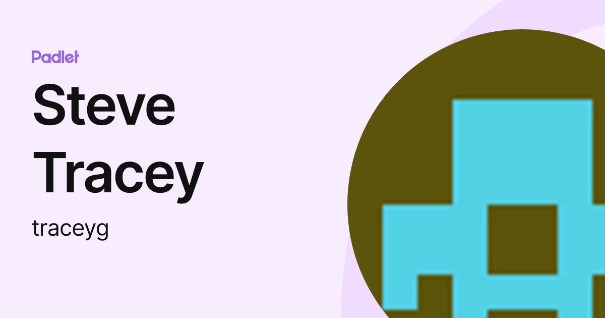 Steve Tracey (traceyg) profile | Padlet