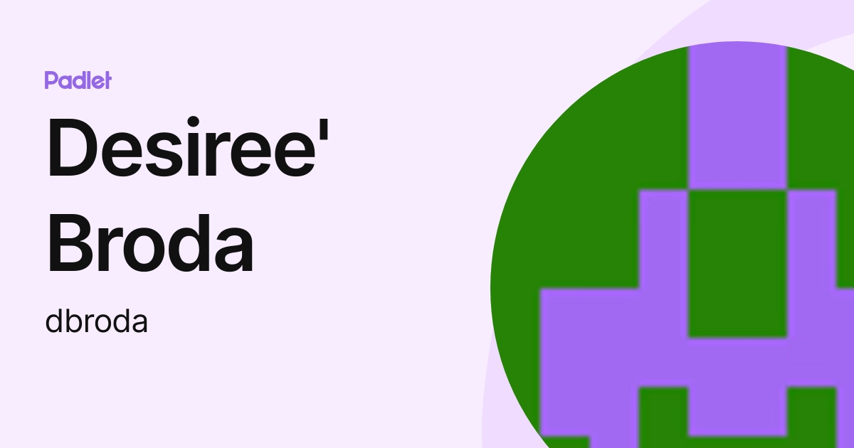 Desiree' Broda (dbroda) profile | Padlet