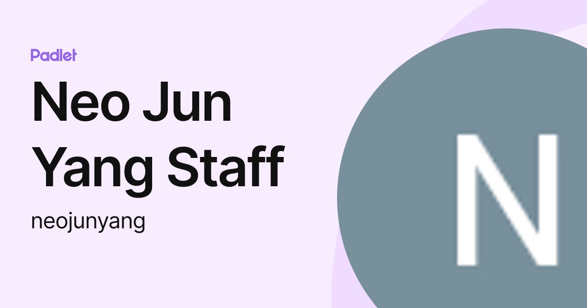 Neo Jun Yang Staff (neojunyang) profile | Padlet