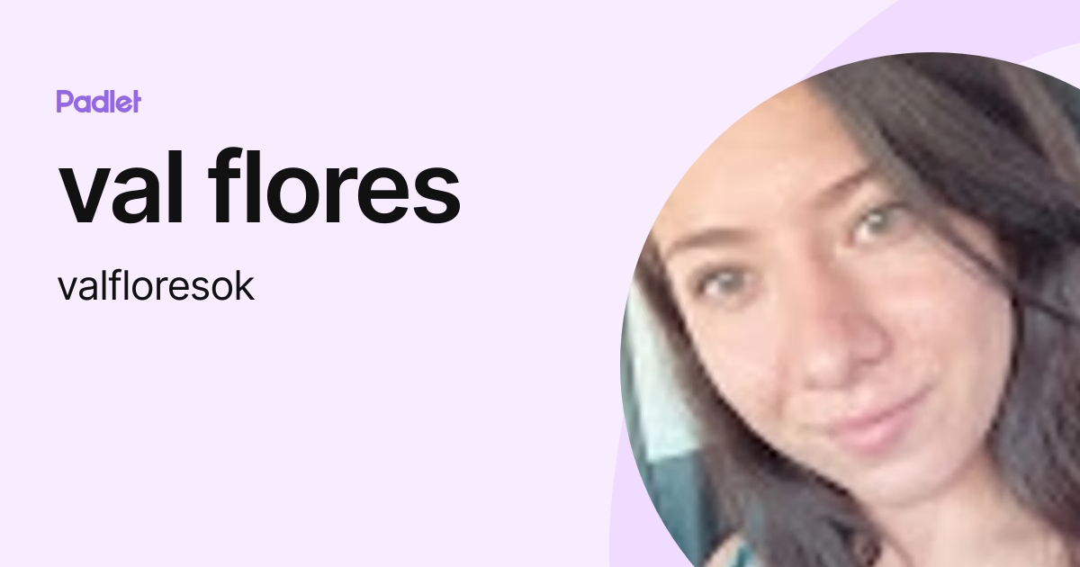 val flores (valfloresok) profile | Padlet