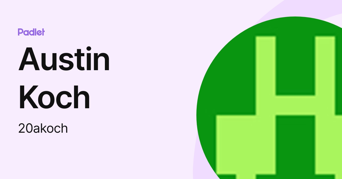 Austin Koch (20akoch) profile | Padlet