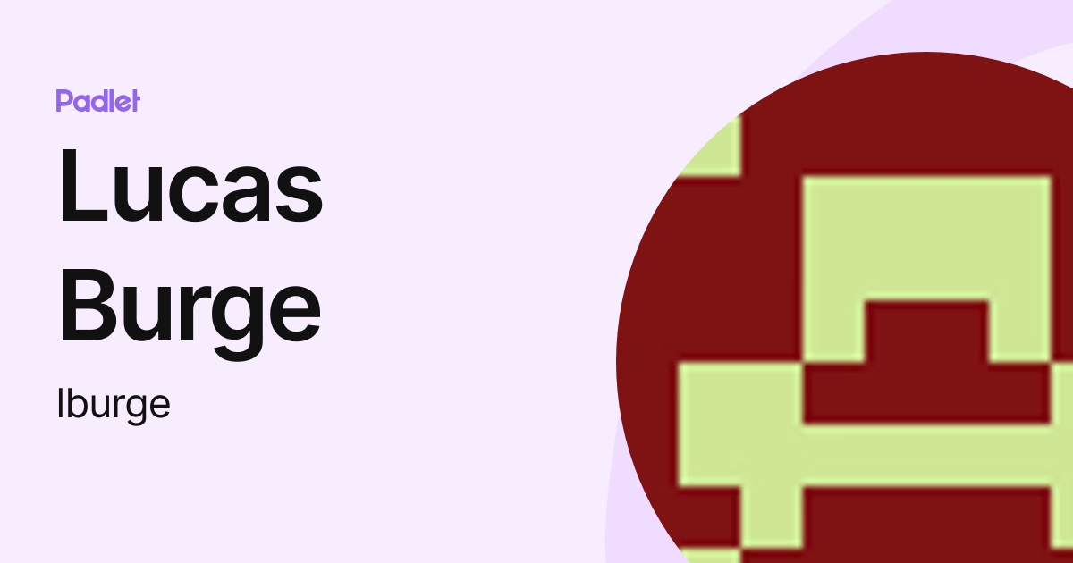 Lucas Burge (lburge) profile | Padlet
