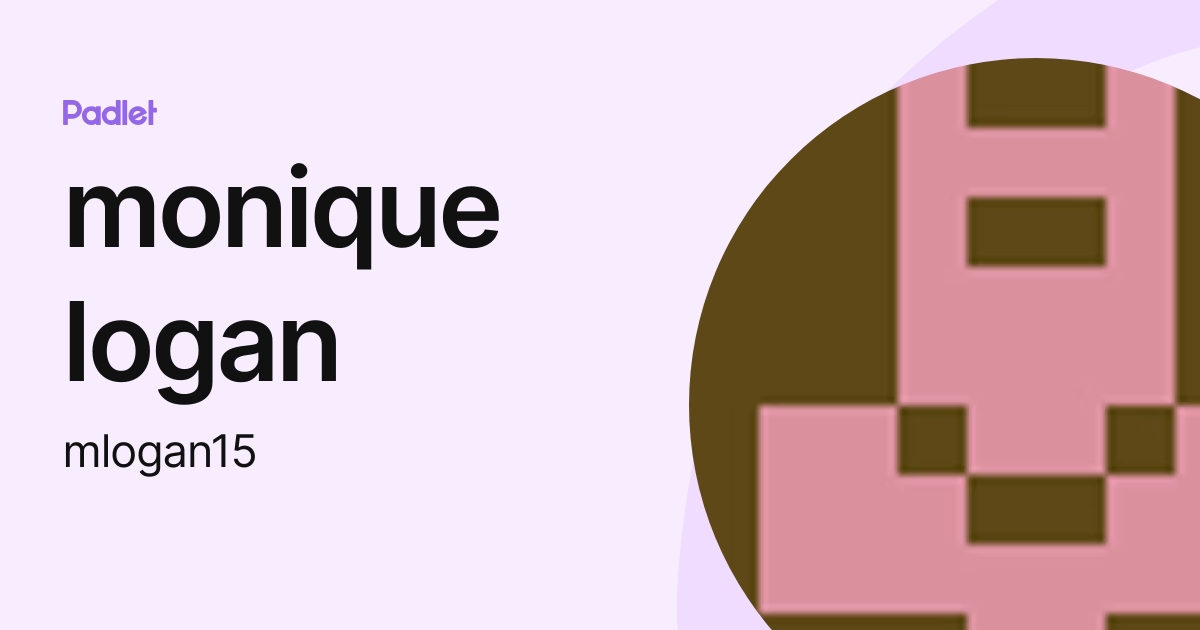 monique logan (mlogan15) profile | Padlet