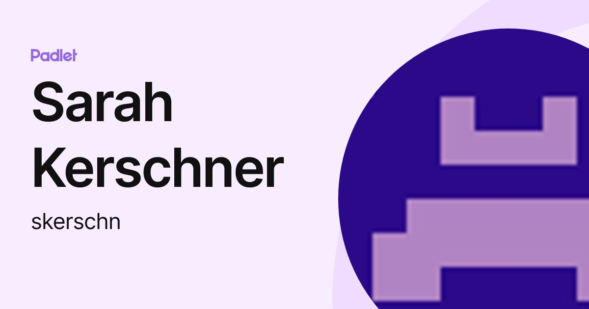 Sarah Kerschner (skerschn) profile | Padlet