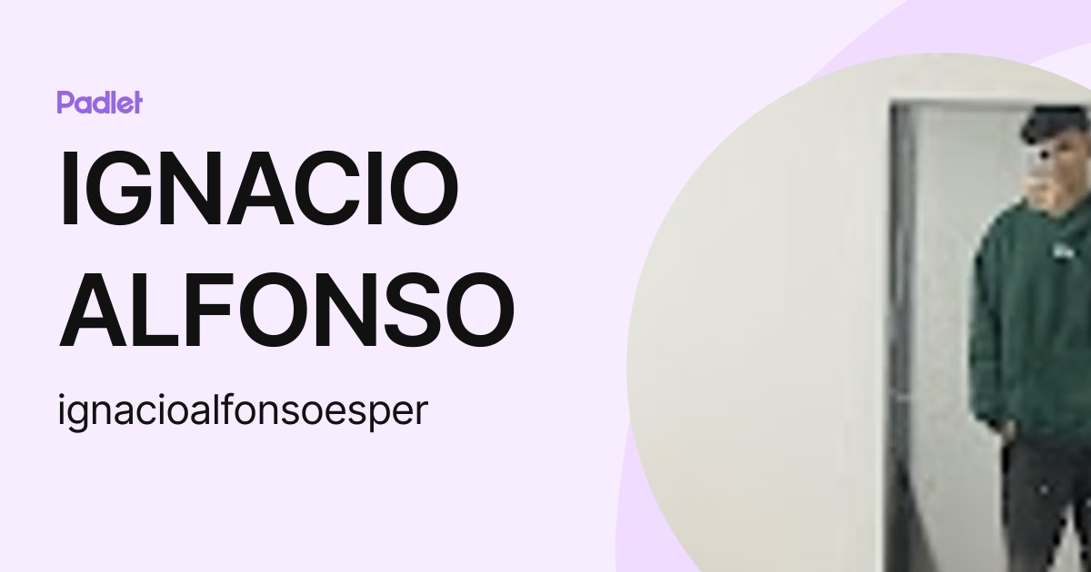 IGNACIO ALFONSO (ignacioalfonsoesper) perfil | Padlet