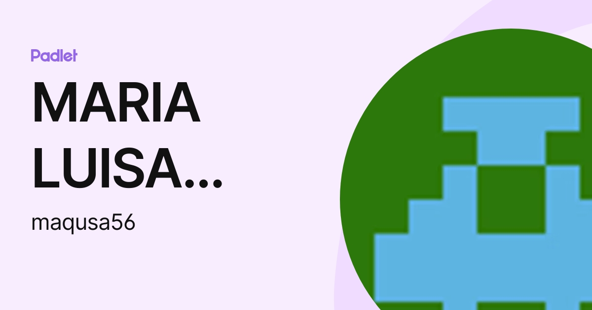 MARIA LUISA QUIJANO (maqusa56) profile | Padlet