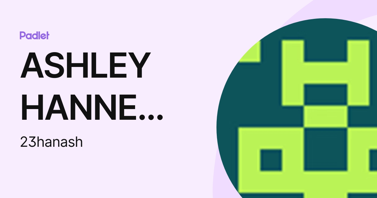 ASHLEY HANNEMAN (23hanash) profile | Padlet