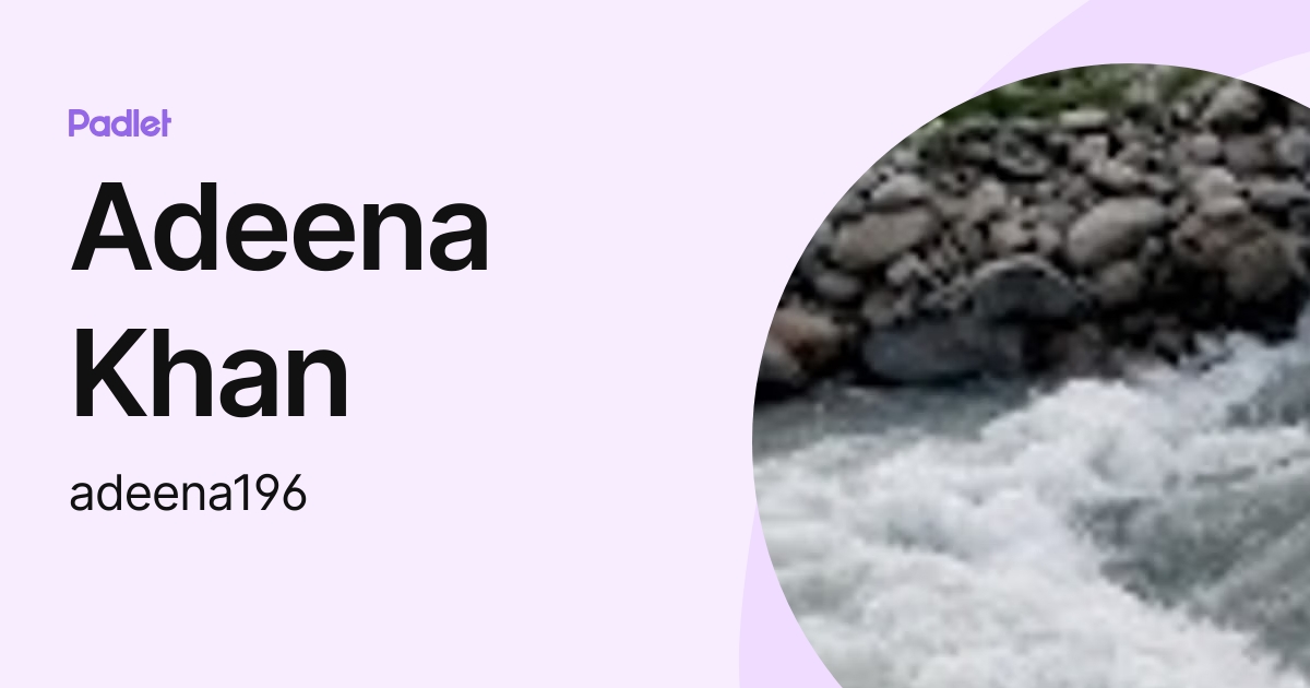 Adeena Khan (adeena196) profile | Padlet