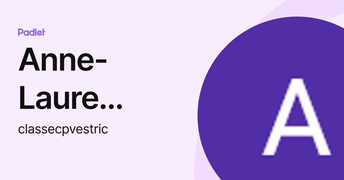 Anne-Laure Bechard (classecpvestric) profile | Padlet