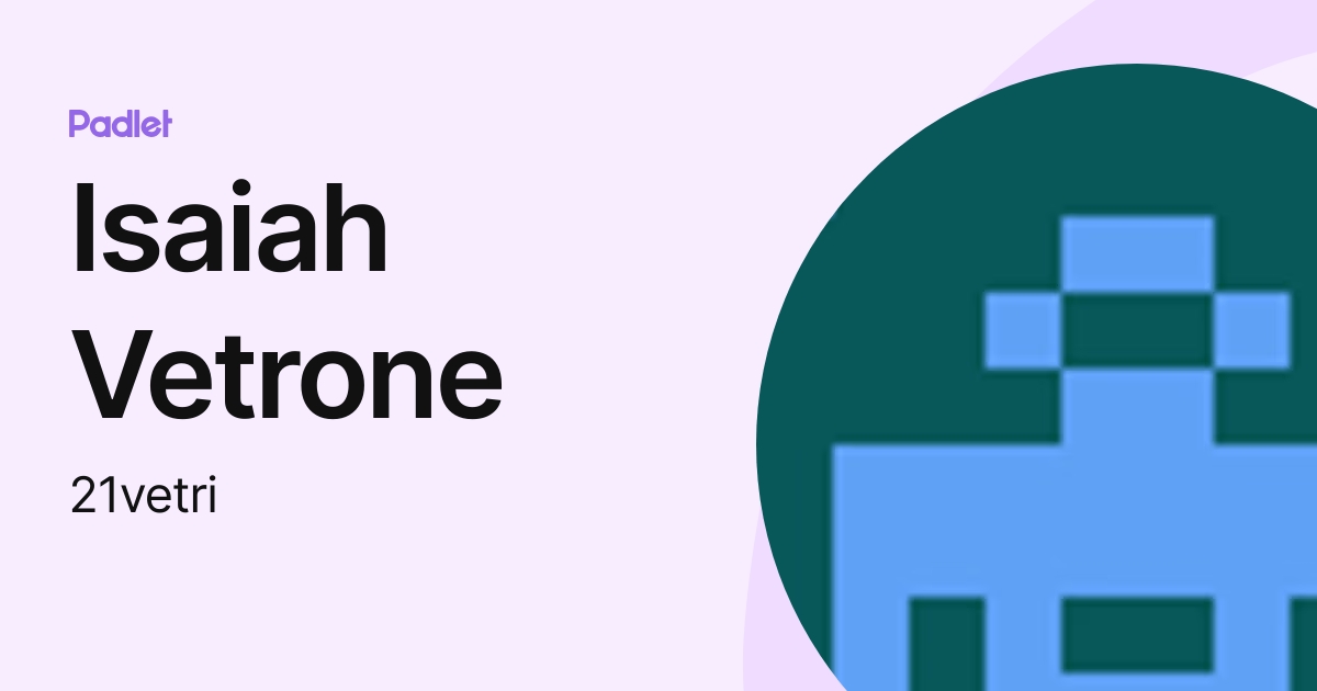 Isaiah Vetrone (21vetri) profile | Padlet