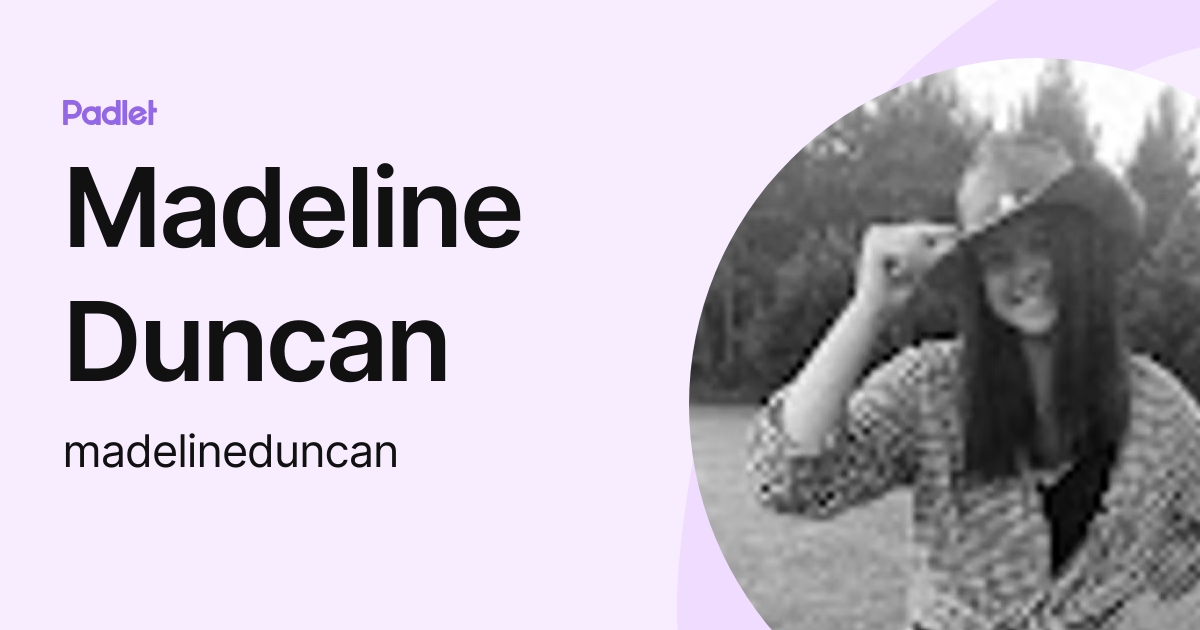 Madeline Duncan (madelineduncan) profile | Padlet
