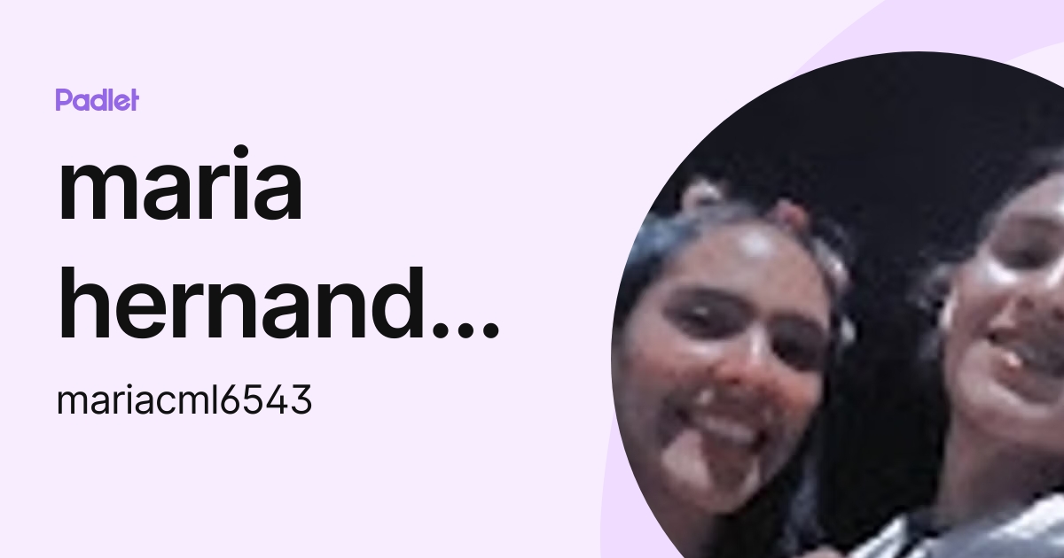 maria hernandez gomez (mariacml6543) profile | Padlet