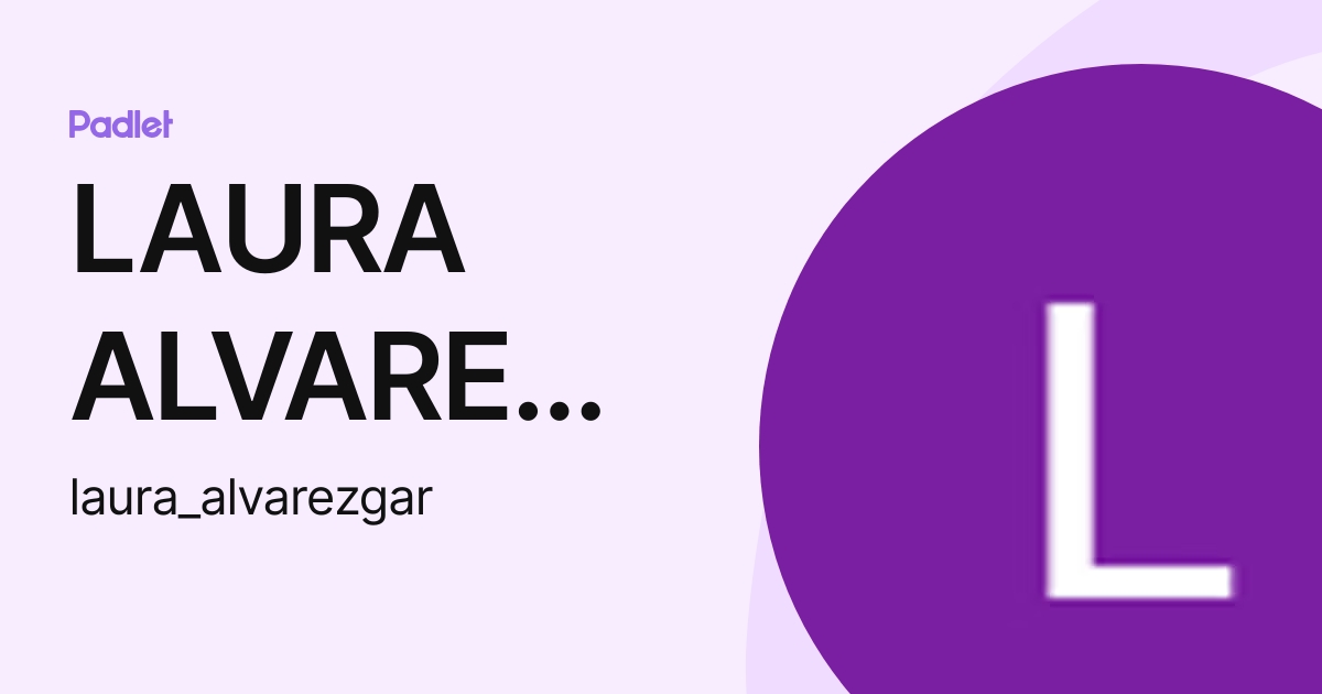 LAURA ALVAREZ GARCIA (laura_alvarezgar) profile | Padlet