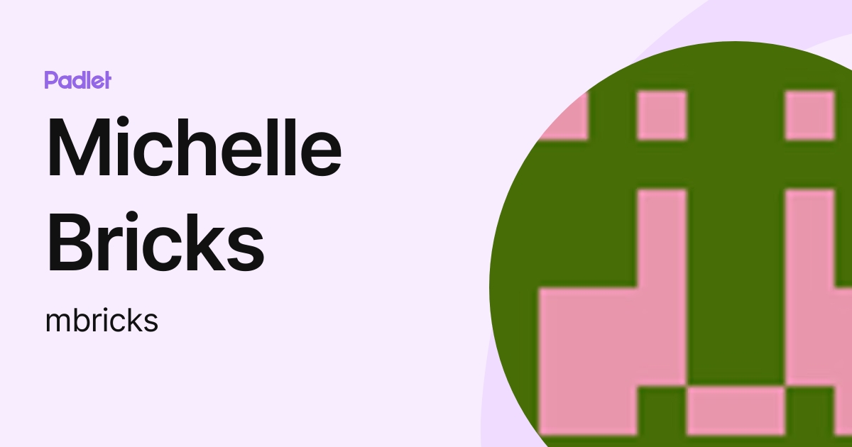Michelle Bricks (mbricks) profile | Padlet