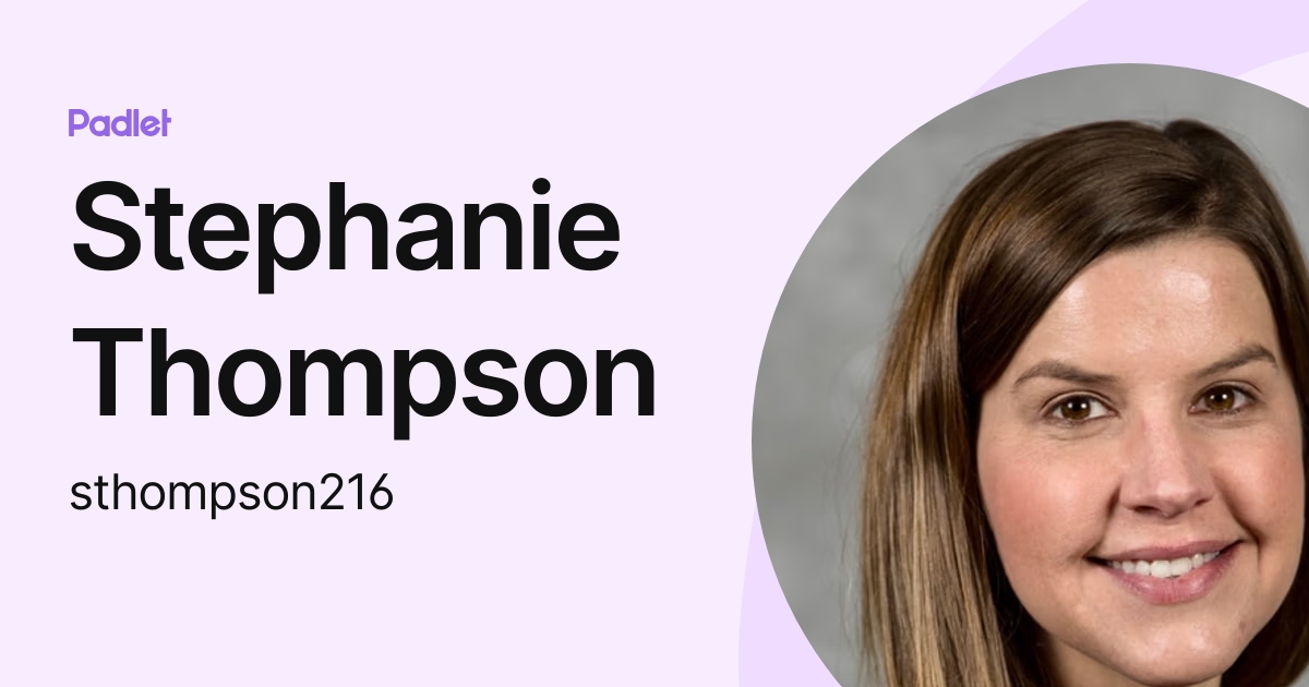 Stephanie Thompson (sthompson216) profile | Padlet