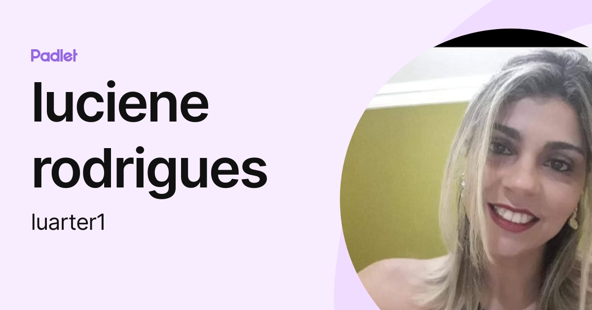 luciene rodrigues (luarter1) profile | Padlet