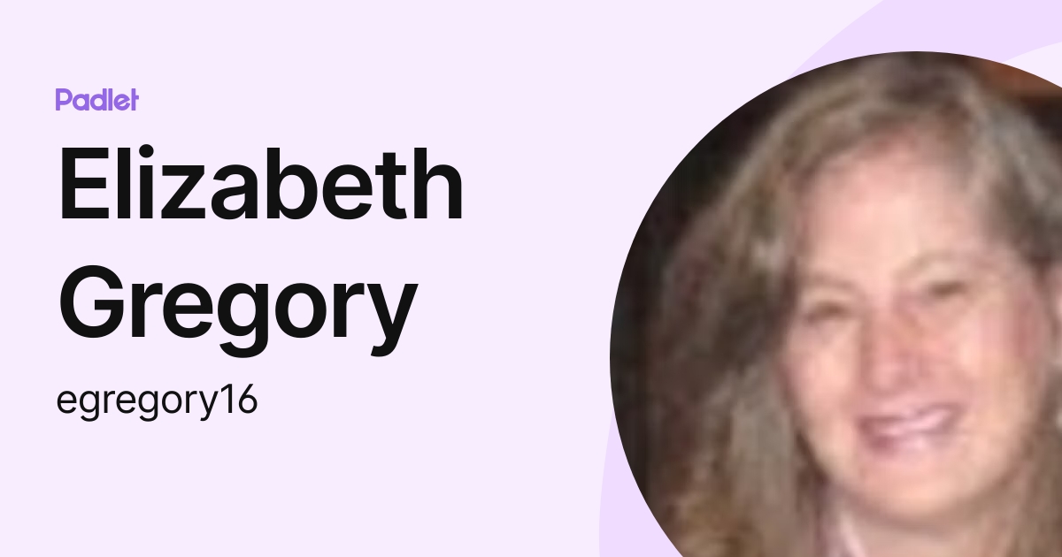 Elizabeth Gregory (egregory16) profile | Padlet