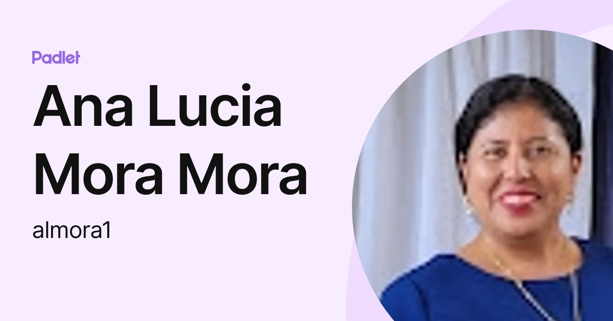 Ana Lucia Mora Mora (almora1) profile | Padlet