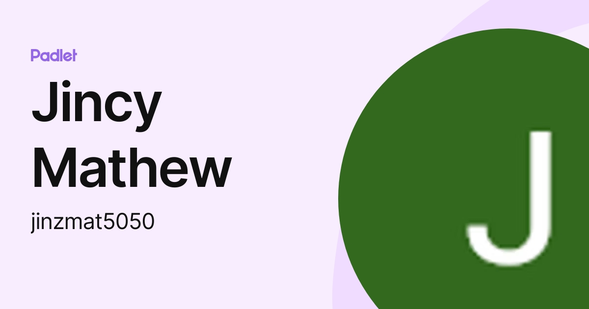 Jincy Mathew (jinzmat5050) profile | Padlet
