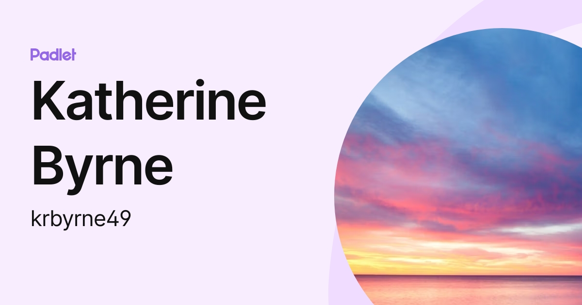 Katherine Byrne (krbyrne49) profile | Padlet