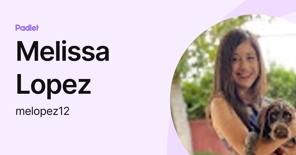Melissa Lopez (melopez12) profile | Padlet
