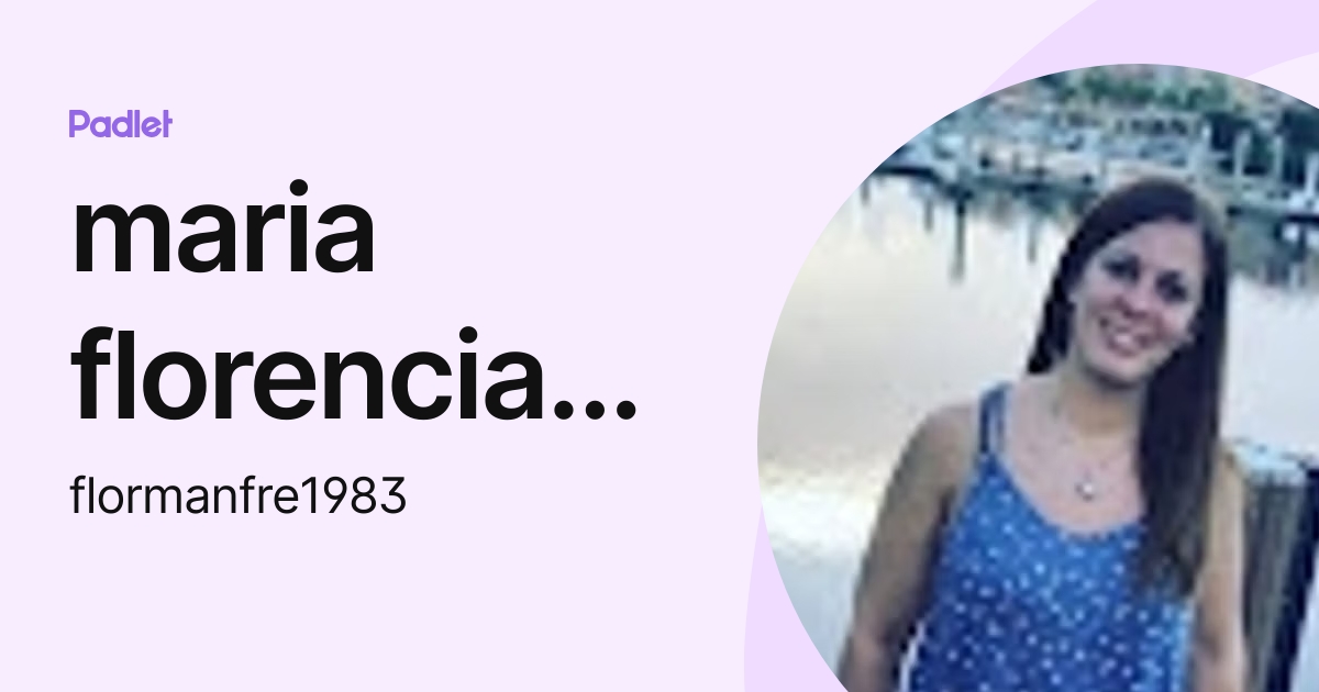 maria florencia manfredini (flormanfre1983) profile | Padlet
