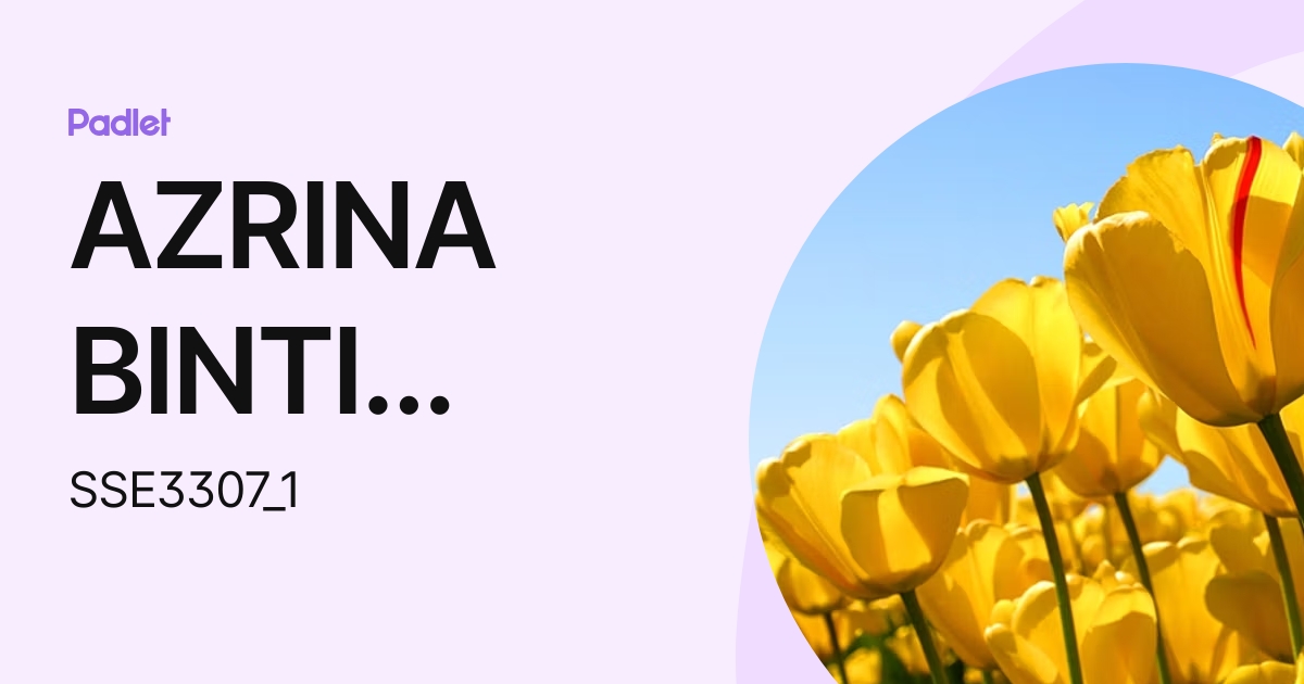 AZRINA BINTI KAMARUDDIN / FSKTM (SSE3307_1) profile | Padlet