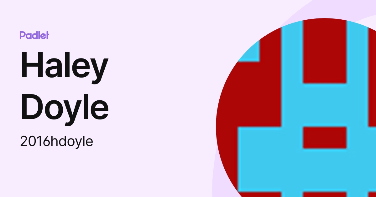 Haley Doyle (2016hdoyle) profile | Padlet