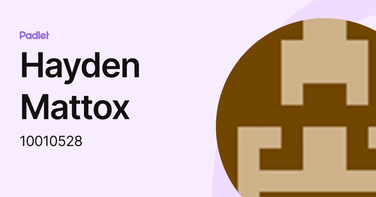 Hayden Mattox (10010528) profile | Padlet