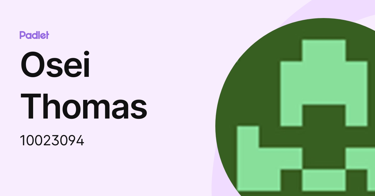 Osei Thomas (10023094) profile | Padlet