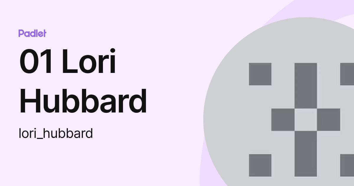 01 Lori Hubbard (lori_hubbard) profile | Padlet