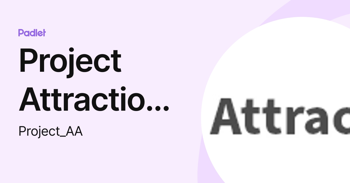 Project Attraction Advisor (Project_AA) profile | Padlet