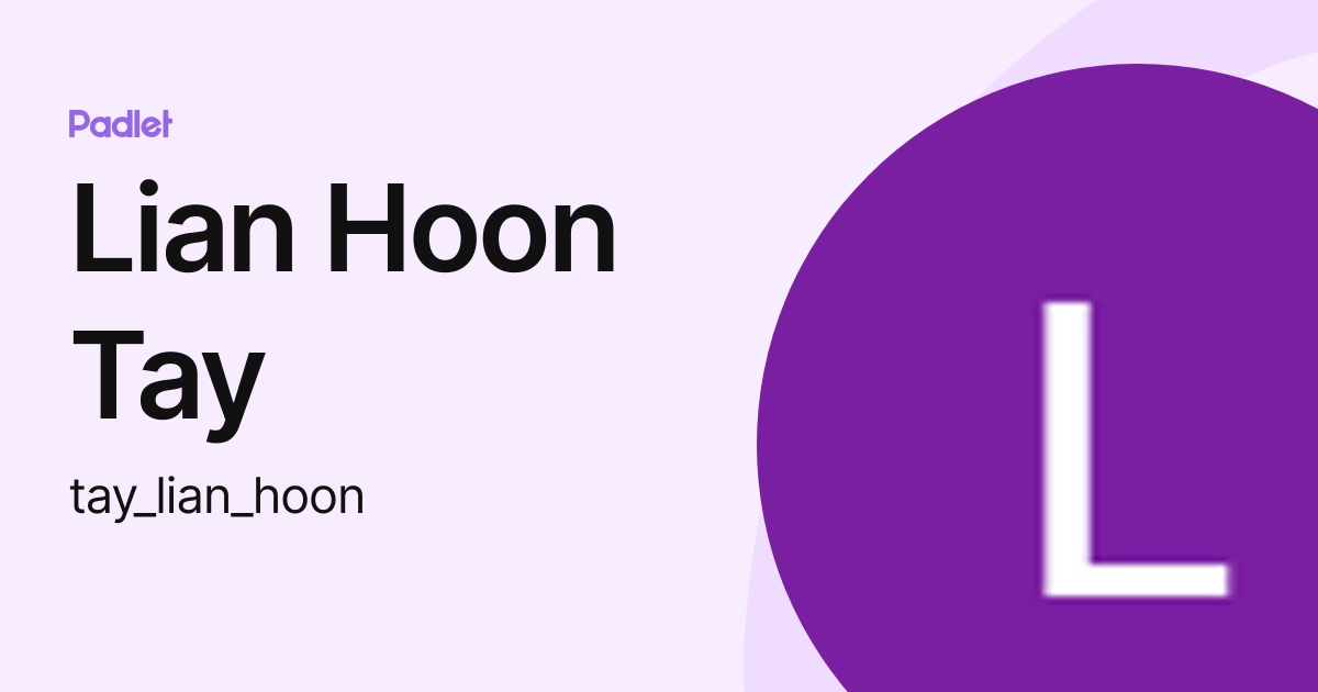 Lian Hoon Tay (tay_lian_hoon) profile | Padlet
