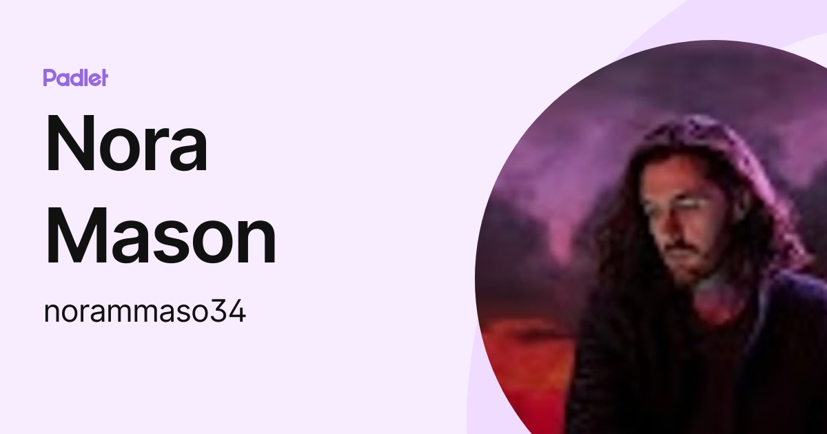 Nora Mason (norammaso34) profile | Padlet
