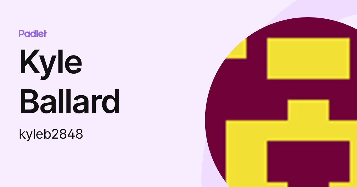 Kyle Ballard (kyleb2848) profile | Padlet