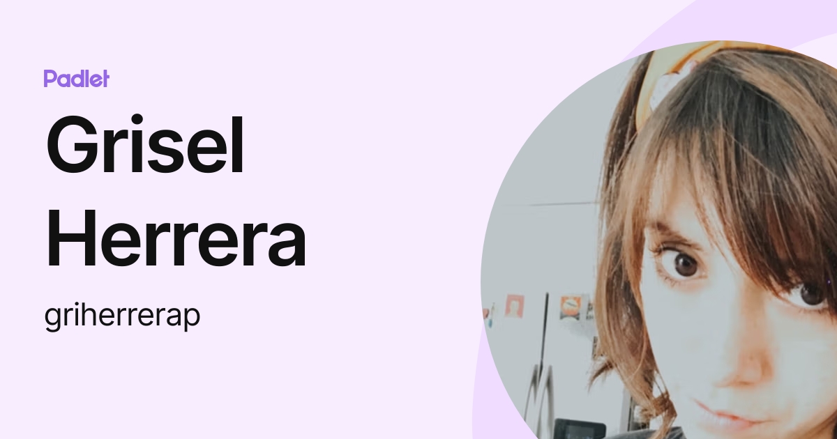 Grisel Herrera (griherrerap) profile | Padlet