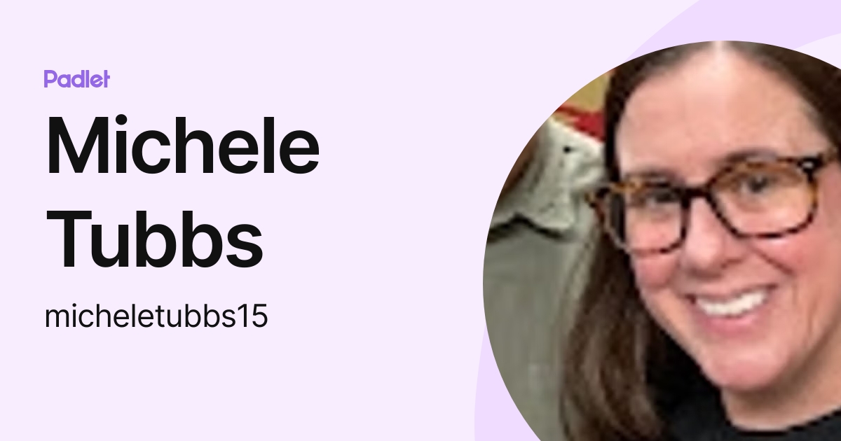 Michele Tubbs (micheletubbs15) profile | Padlet