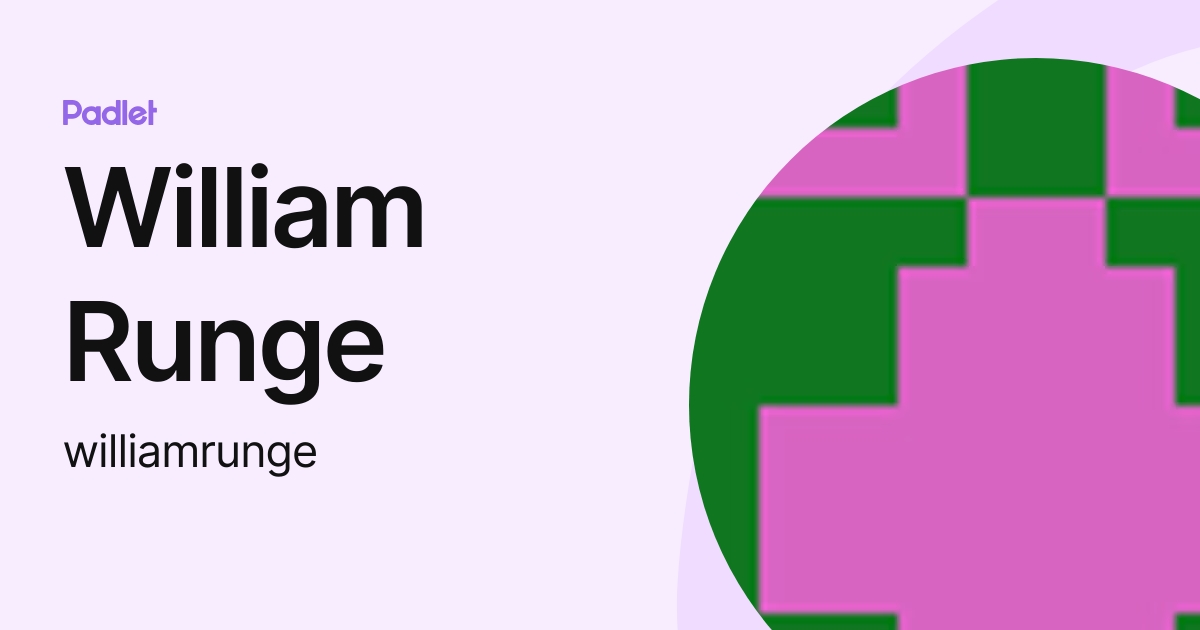 William Runge (williamrunge) profile | Padlet