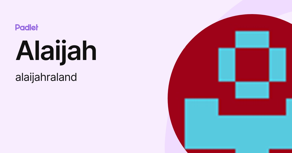 Alaijah (alaijahraland) profile | Padlet