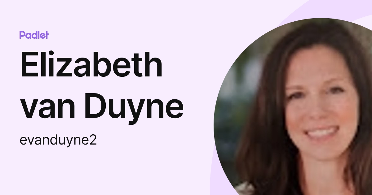 Elizabeth van Duyne (evanduyne2) profile | Padlet